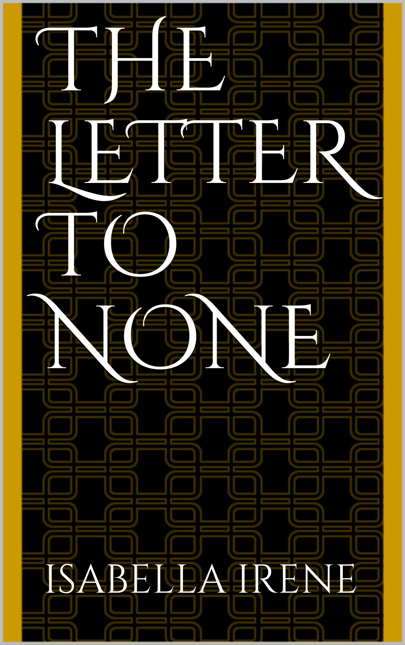 The Letter to None by Isabella Irene | Goodreads