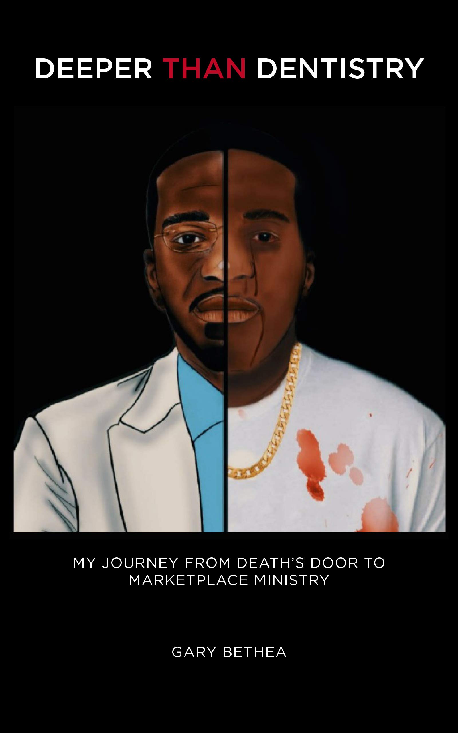 Deeper Than Dentistry: My Journey From Death's Door To Marketplace ...