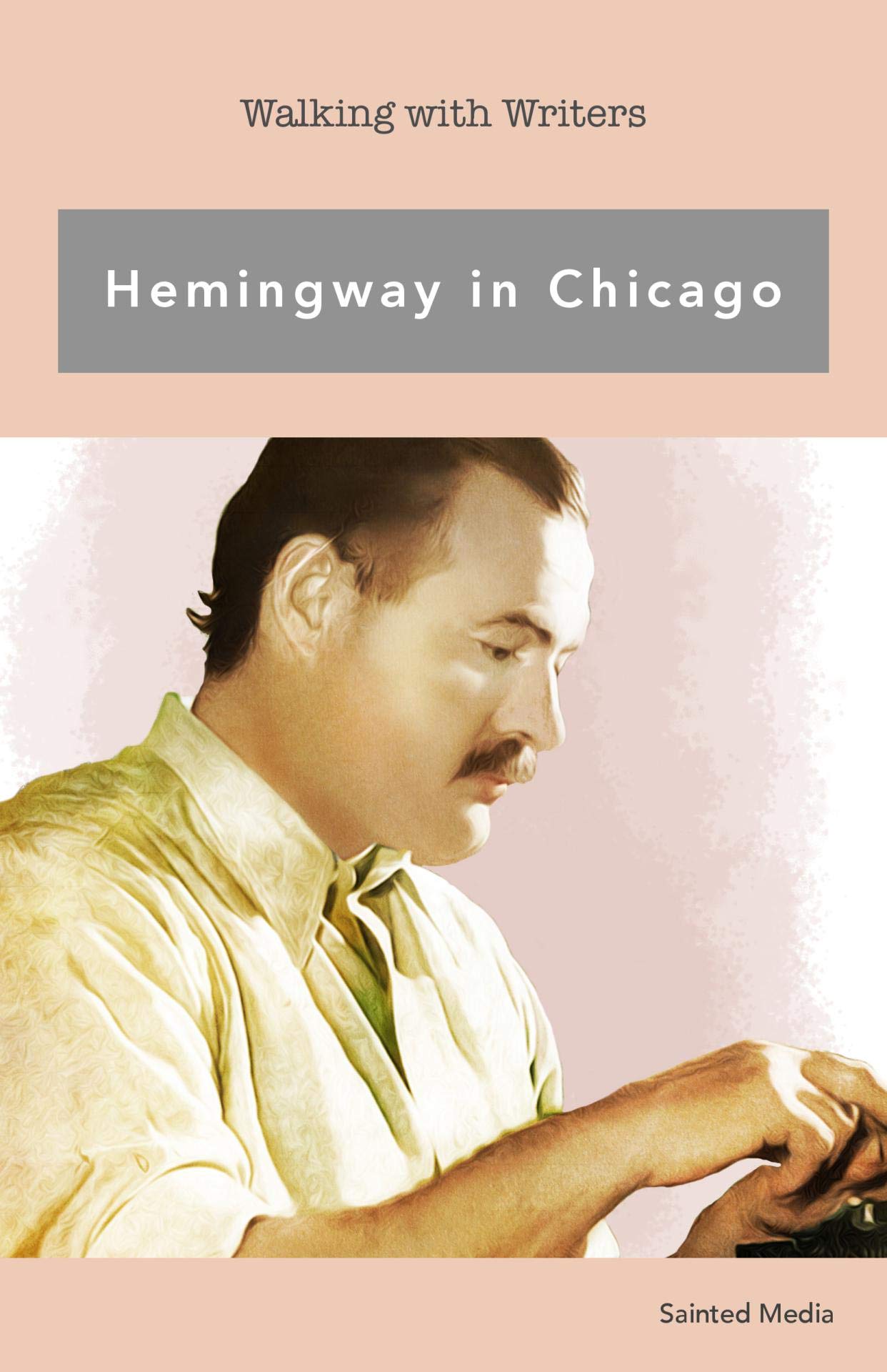 Hemingway in Chicago: Walking with Writers by David A. Rennie | Goodreads