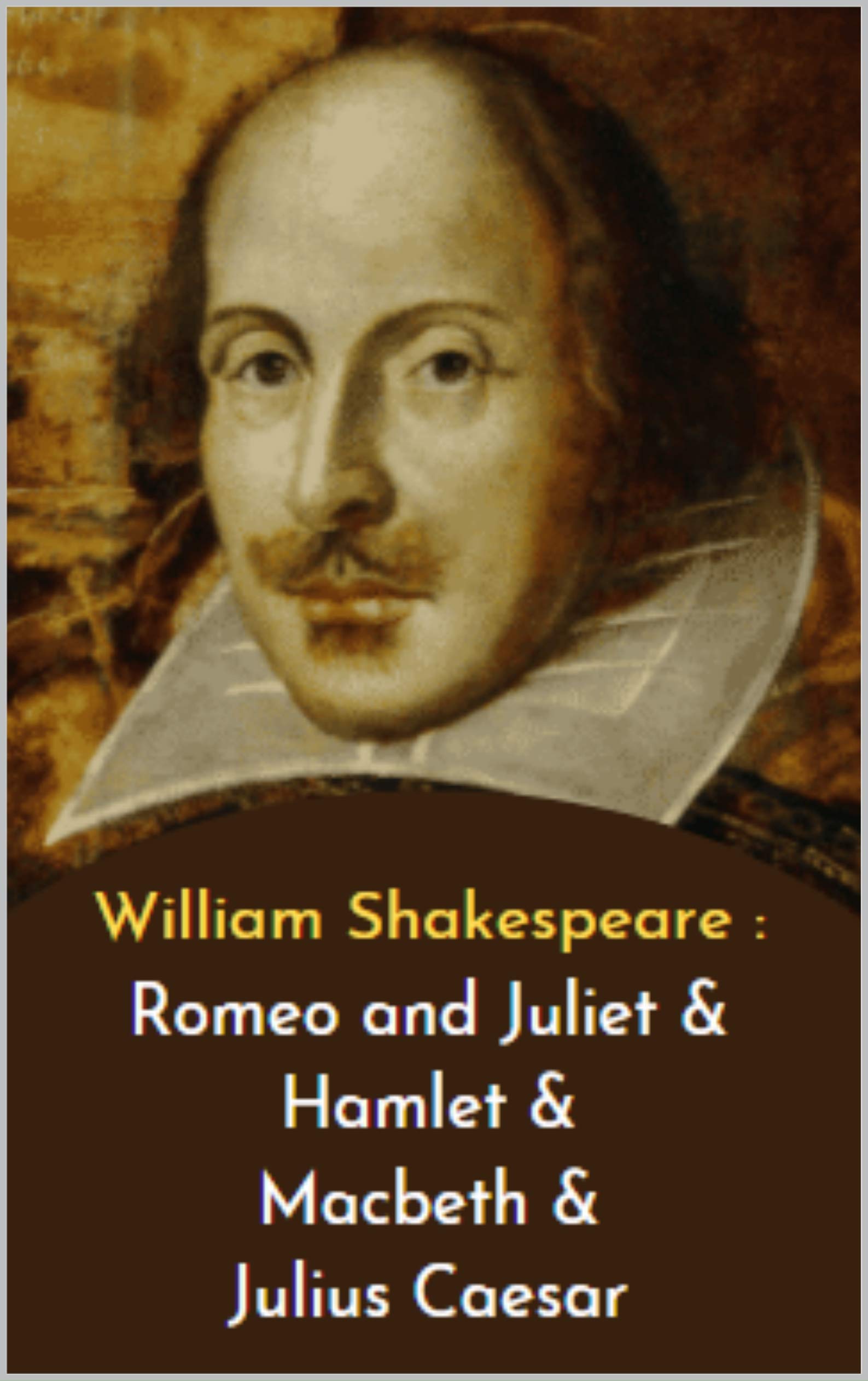Romeo and Juliet & Hamlet & Macbeth & Julius Caesar by William ...