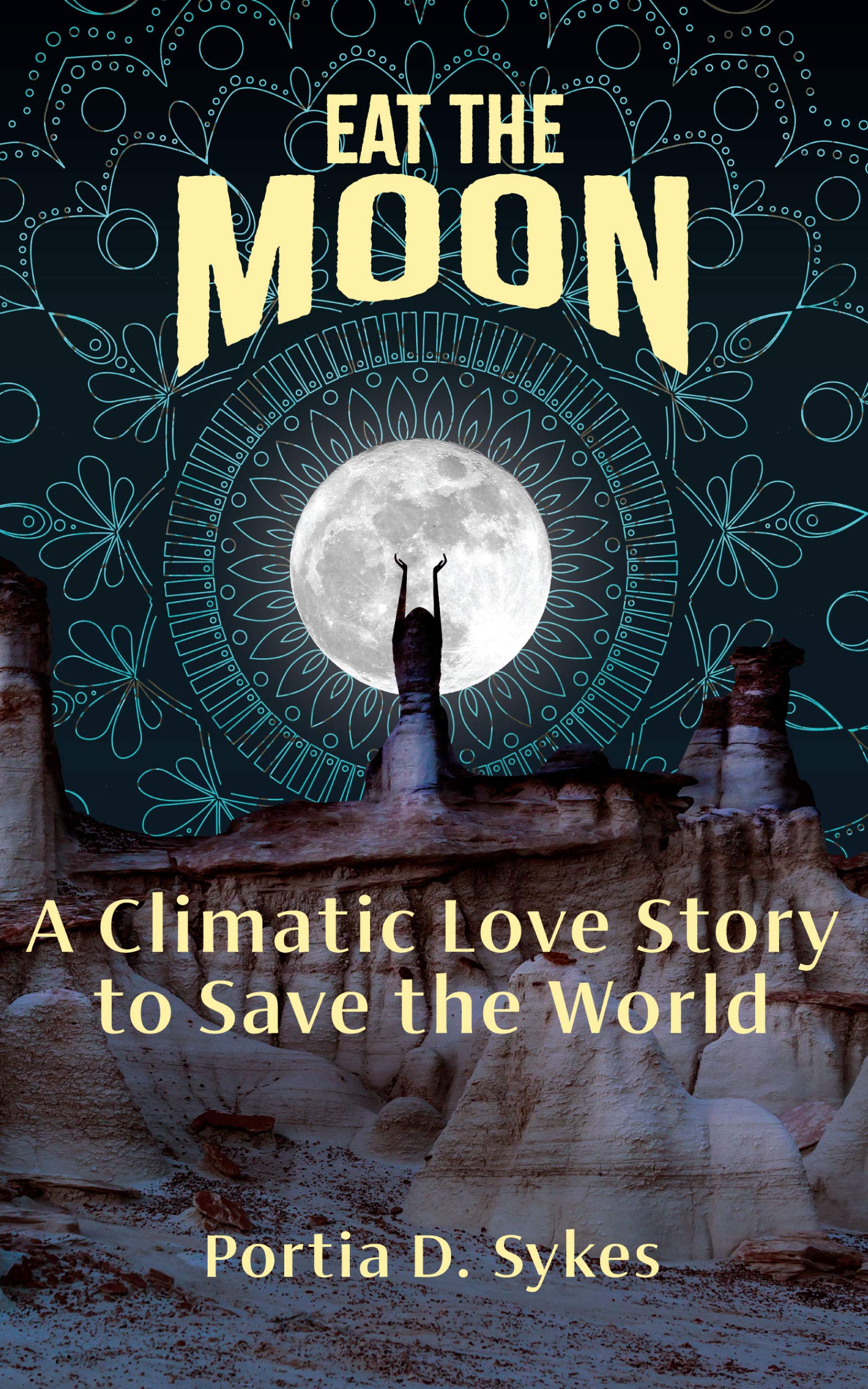 EAT THE MOON: A Climatic Love Story To Save The World by Portia D ...