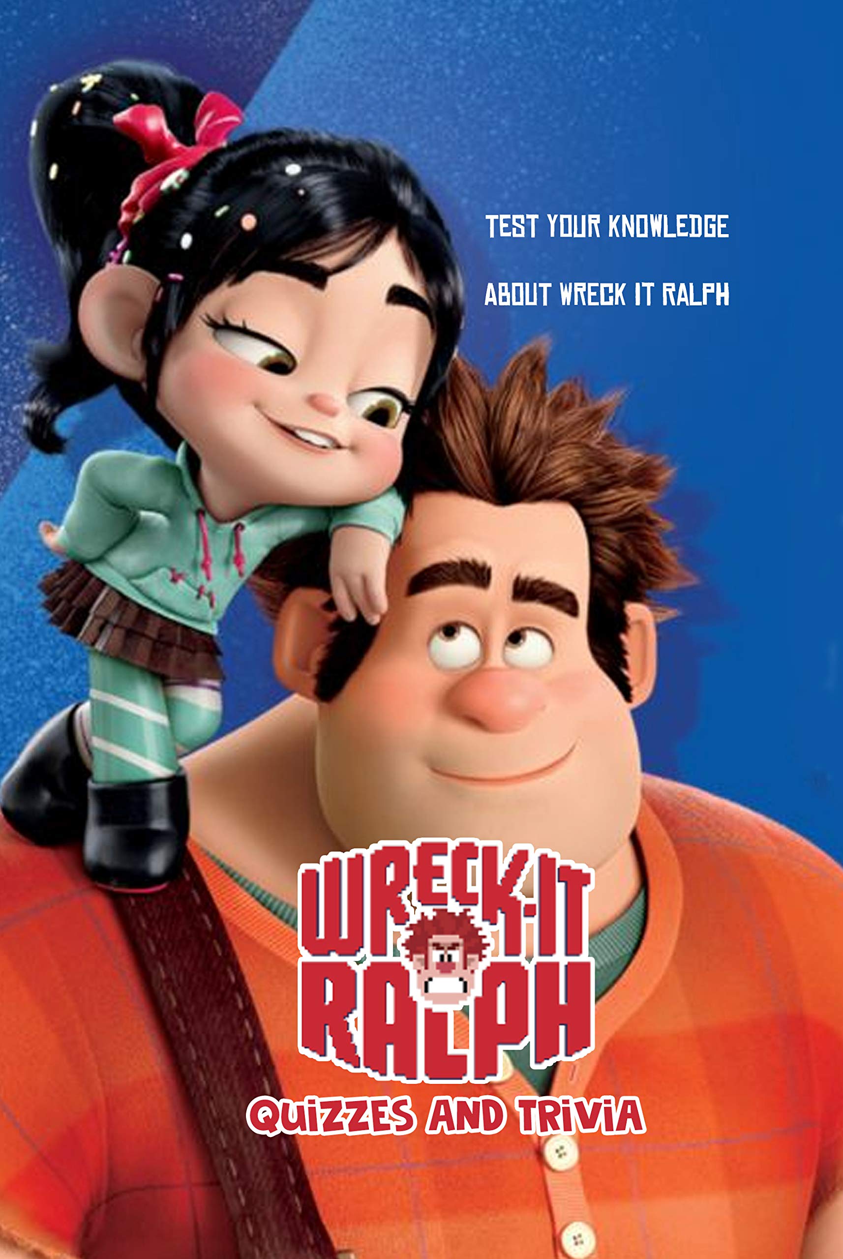 Wreck It Ralph Quizzes And Trivia: Test Your Knowledge About Wreck It ...