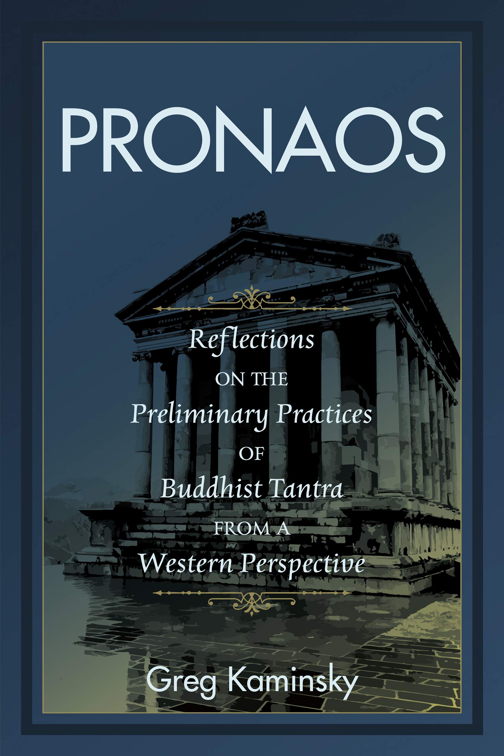 PRONAOS: Reflections on the Preliminary Practices of Buddhist Tantra ...
