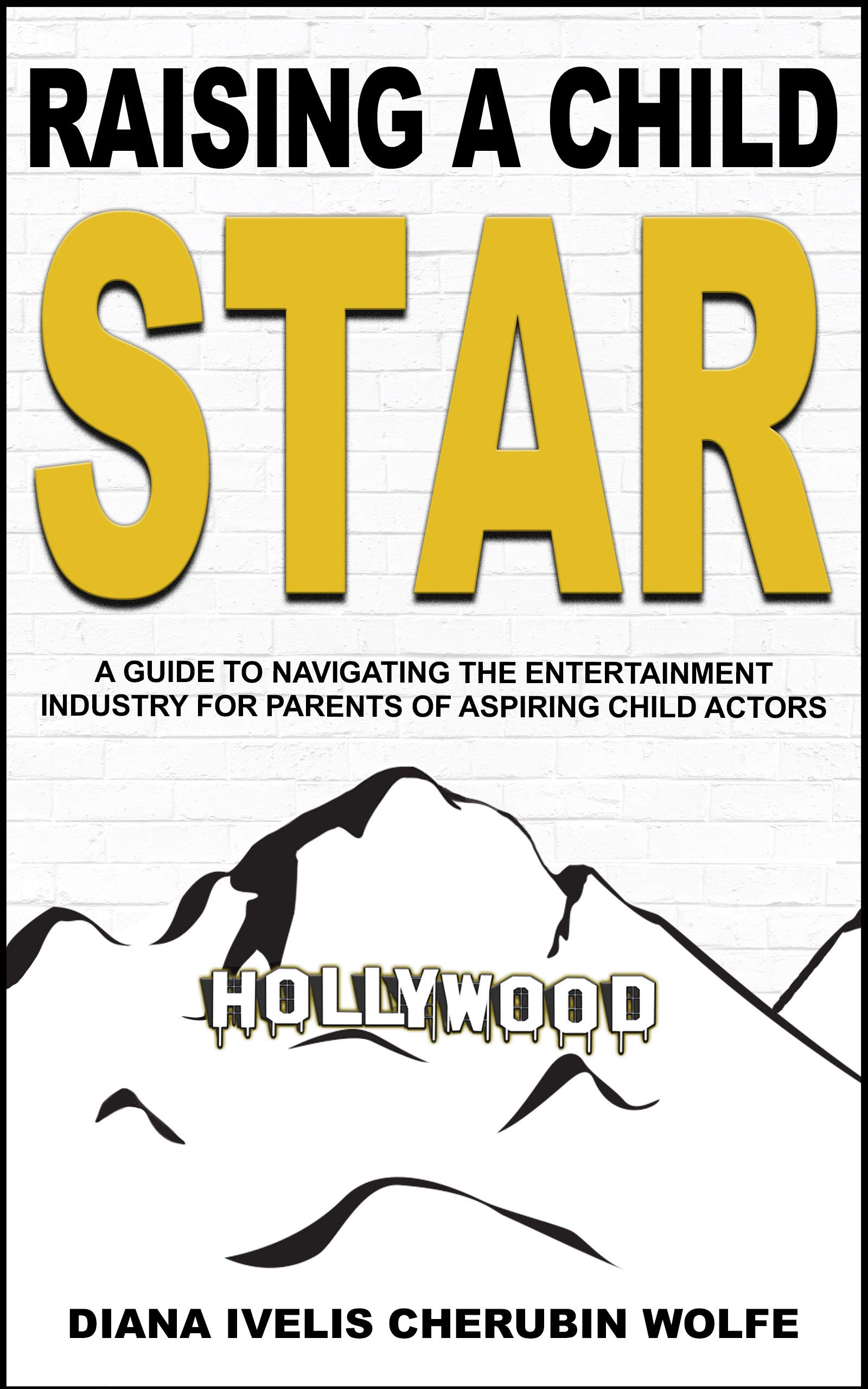 Raising A Child Star: A Guide to Navigating the Entertainment Industry ...