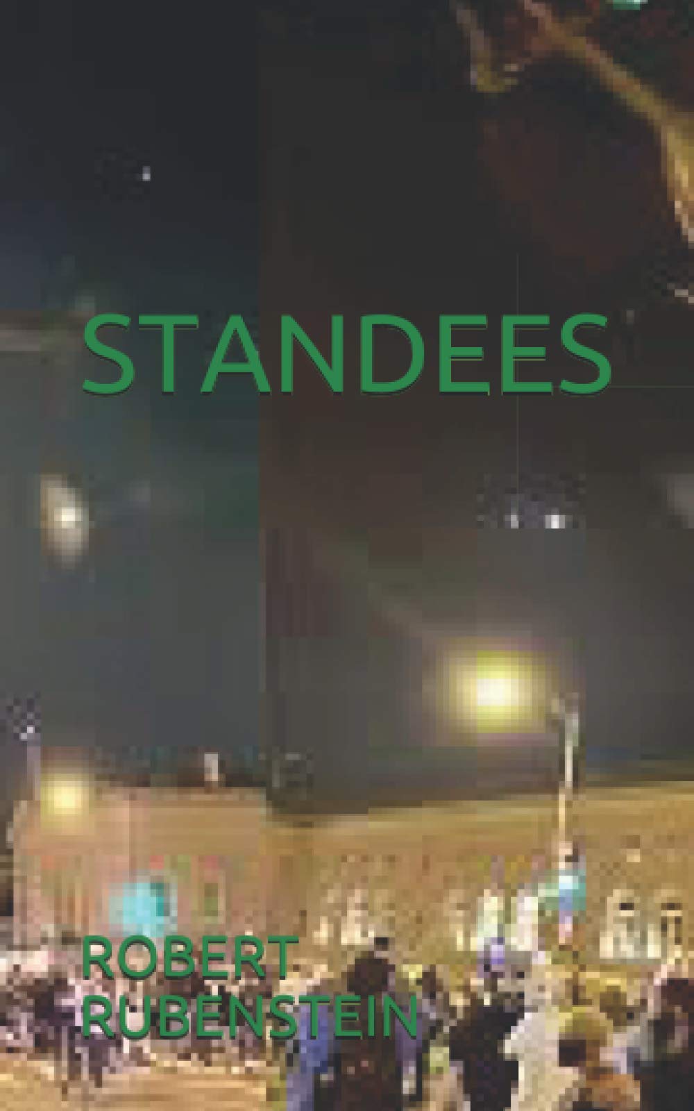 STANDEES (Robert Rubenstein: The Novels) by Robert Rubenstein | Goodreads