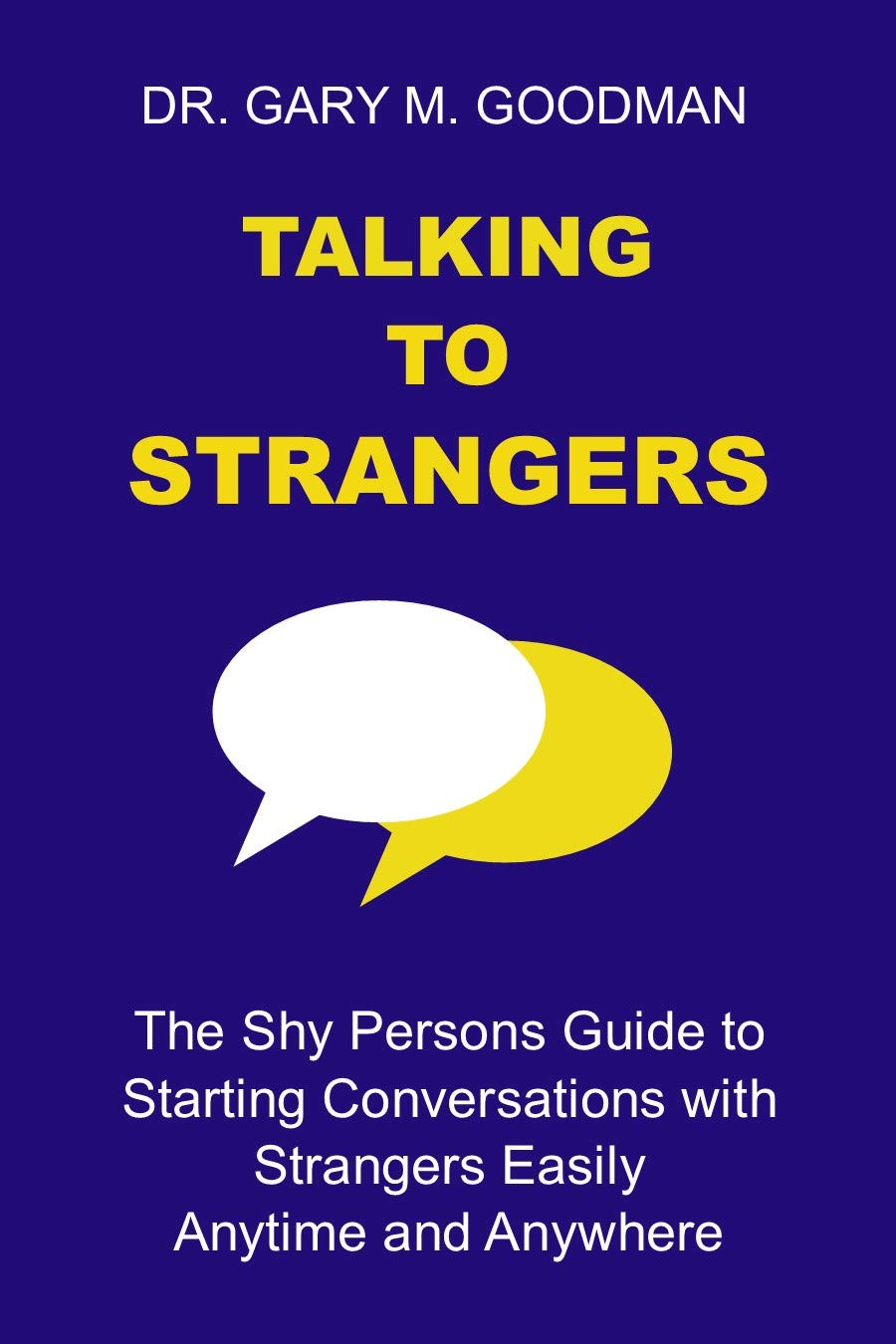 TALKING TO STRANGERS: The Shy Persons Guide to Starting Conversations ...