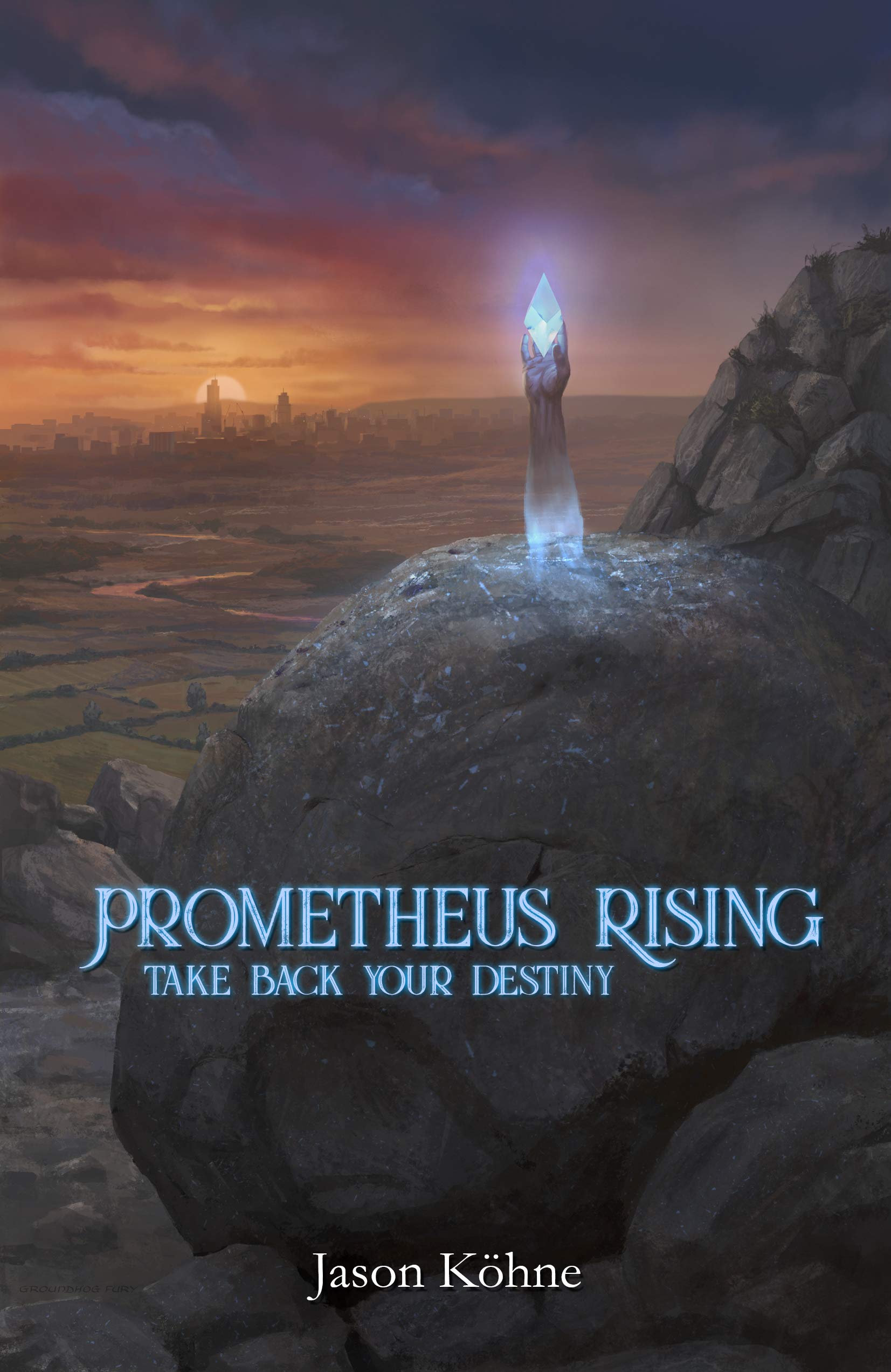 Prometheus Rising: Take Back Your Destiny by Mr. Jason Köhne | Goodreads