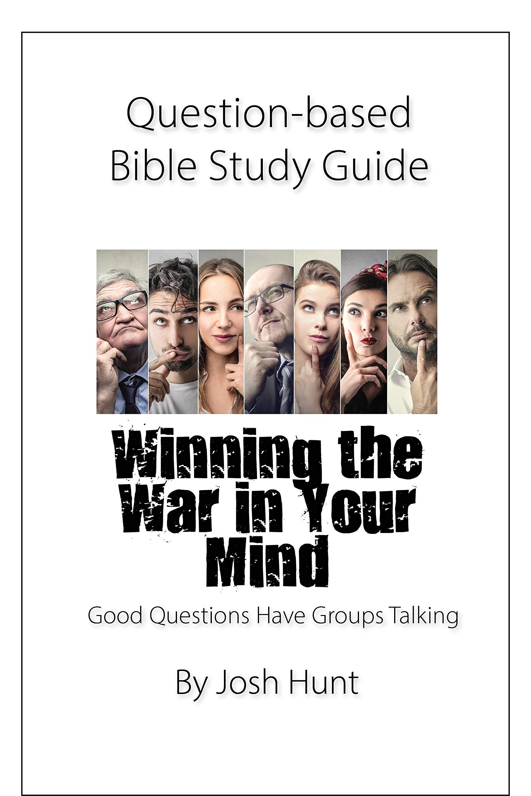 Question Based Bible-Study Guide - Winning the War in Your Mind: Good Questions Have Groups ...
