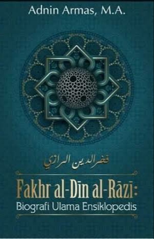Fakhr al-Din al-Razi: Biografi Ulama Ensiklopedis by Adnin Armas ...