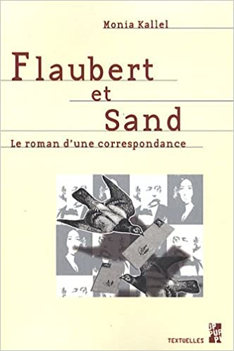 Flaubert et Sand: le roman d'une correspondance by Monia Kallel | Goodreads