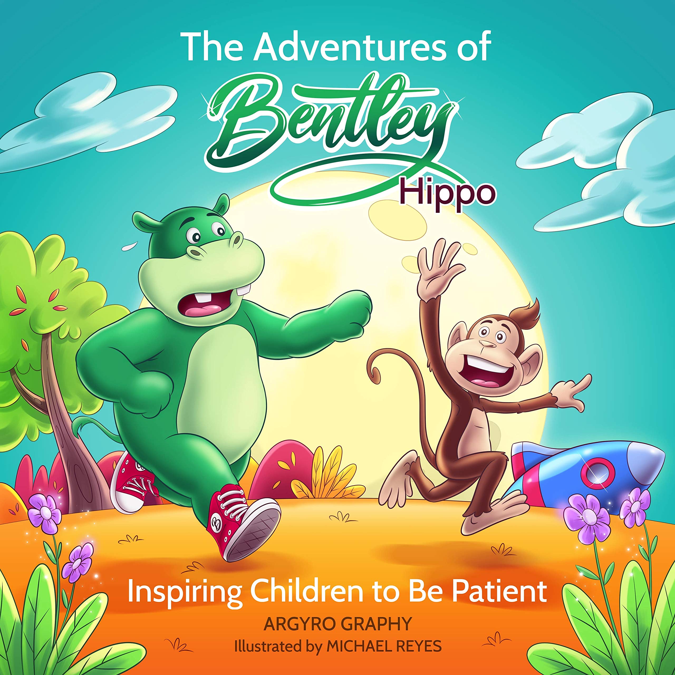 The Adventures of Bentley Hippo: Inspiring Children to be Patient by ...