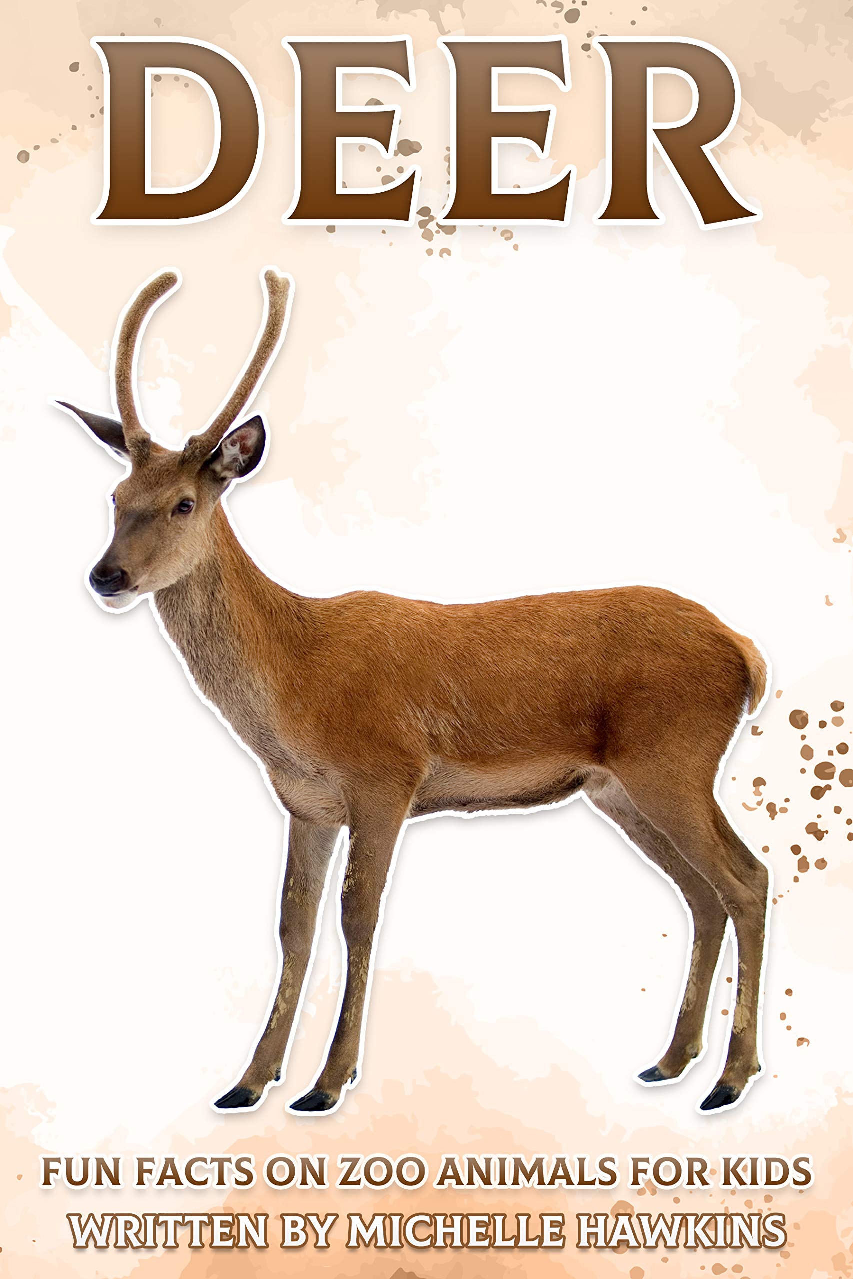 Deer: Fun Facts on Zoo Animals for Kids #26 by Michelle Hawkins | Goodreads