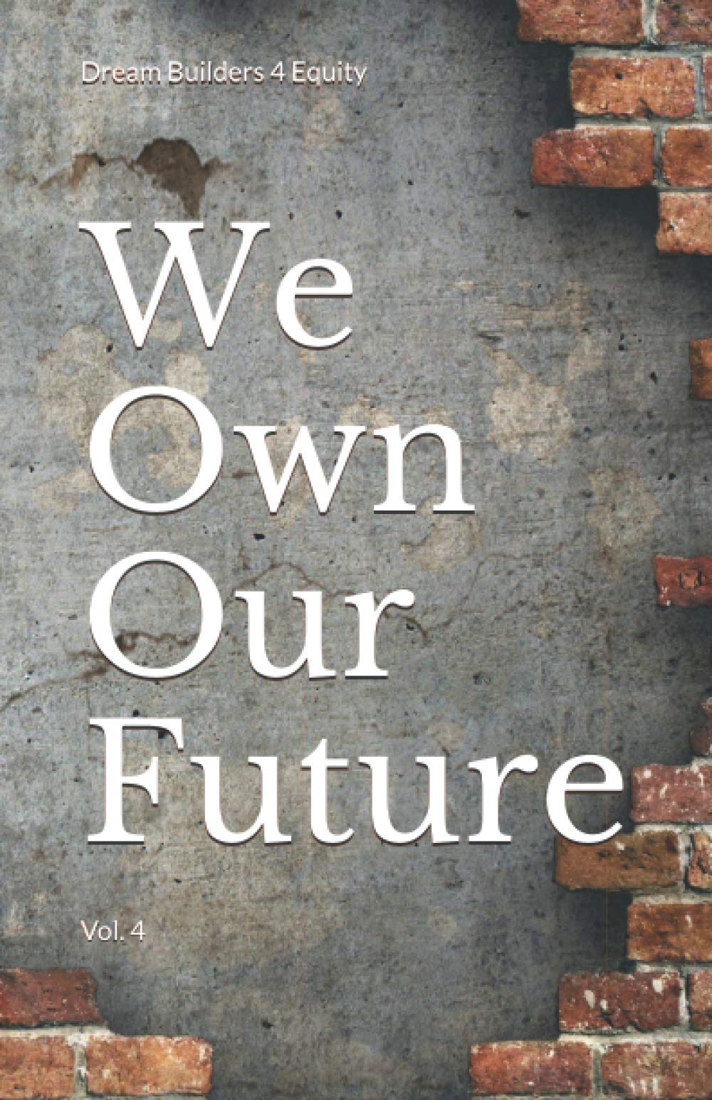 We Own Our Future: Vol. 4 Together We Can Break Chains by Dream ...
