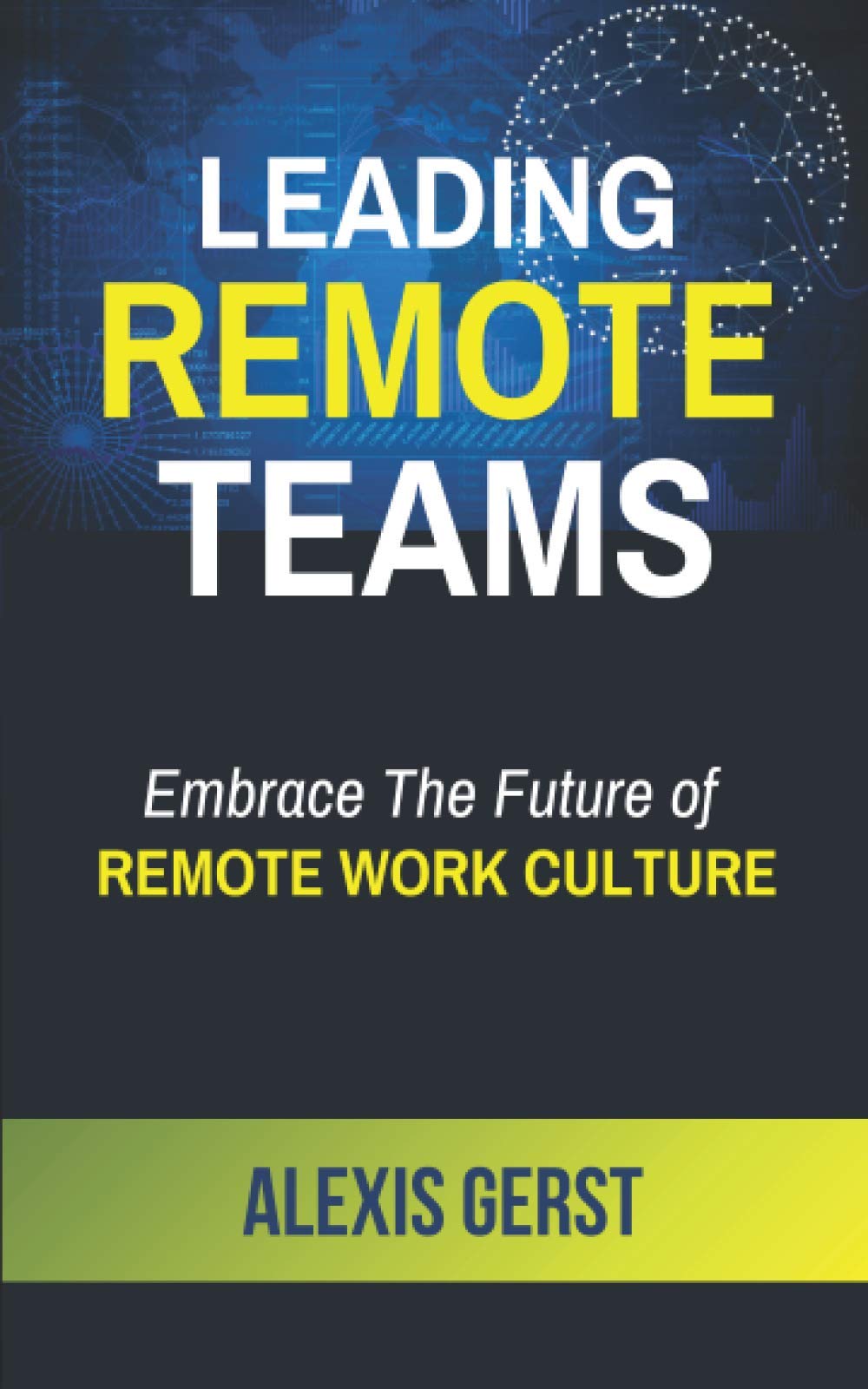 Leading Remote Teams: Embrace the Future of Remote Work Culture by ...