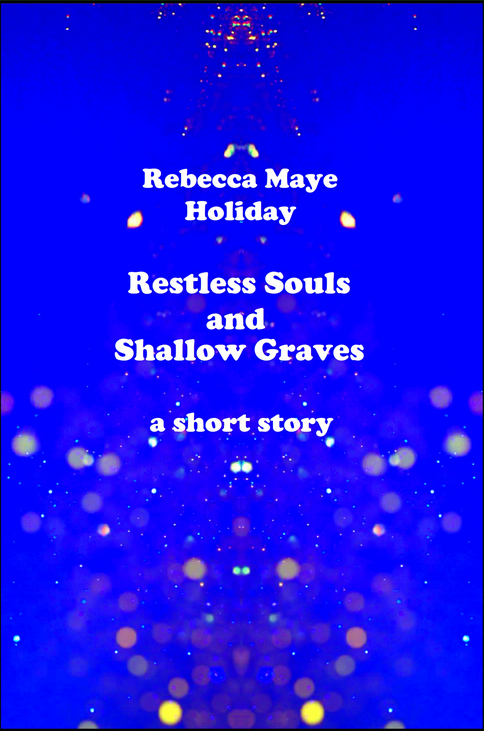 Restless Souls and Shallow Graves by Rebecca McNutt | Goodreads