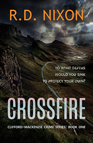 Crossfire (Clifford-Mackenzie #1) by R.D. Nixon | Goodreads