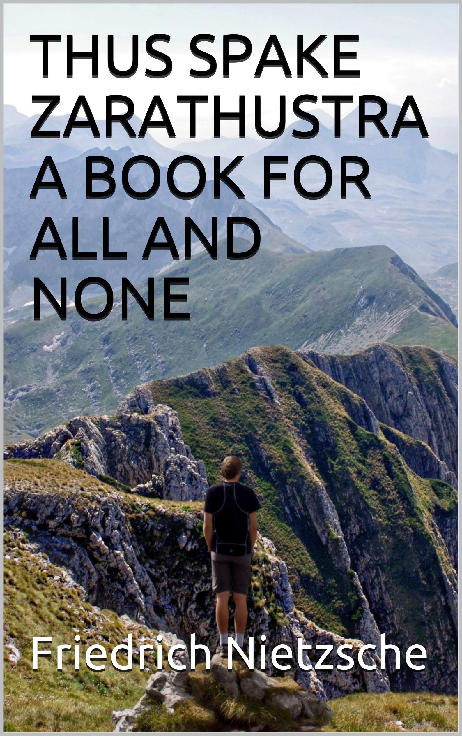 THUS SPAKE ZARATHUSTRA A BOOK FOR ALL AND NONE by Friedrich Nietzsche ...