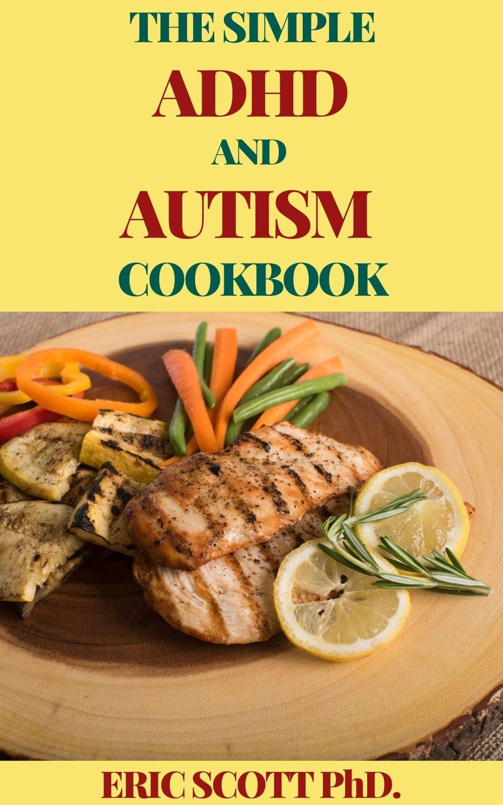 THE SIMPLE ADHD AND AUTISM COOKBOOK: The Ultimate Nutritional Plan to ...