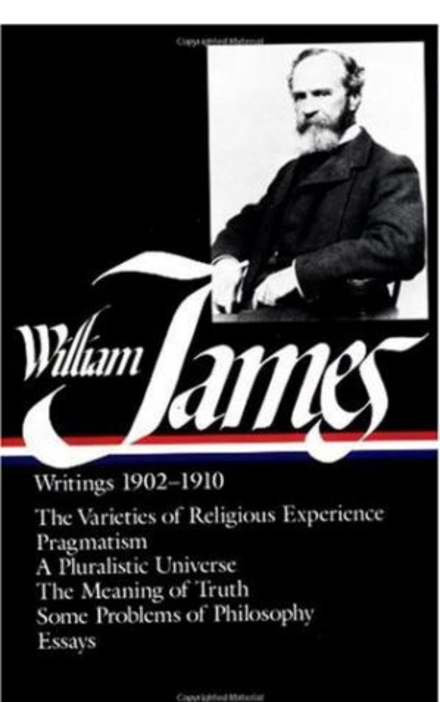 The Varieties of Religious Experience Pragmatism A Pluralistic Universe The Meaning of Truth ...