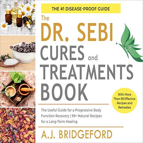 Dr. Sebi Cures and Treatments: The Useful Guide for a Progressive Body ...