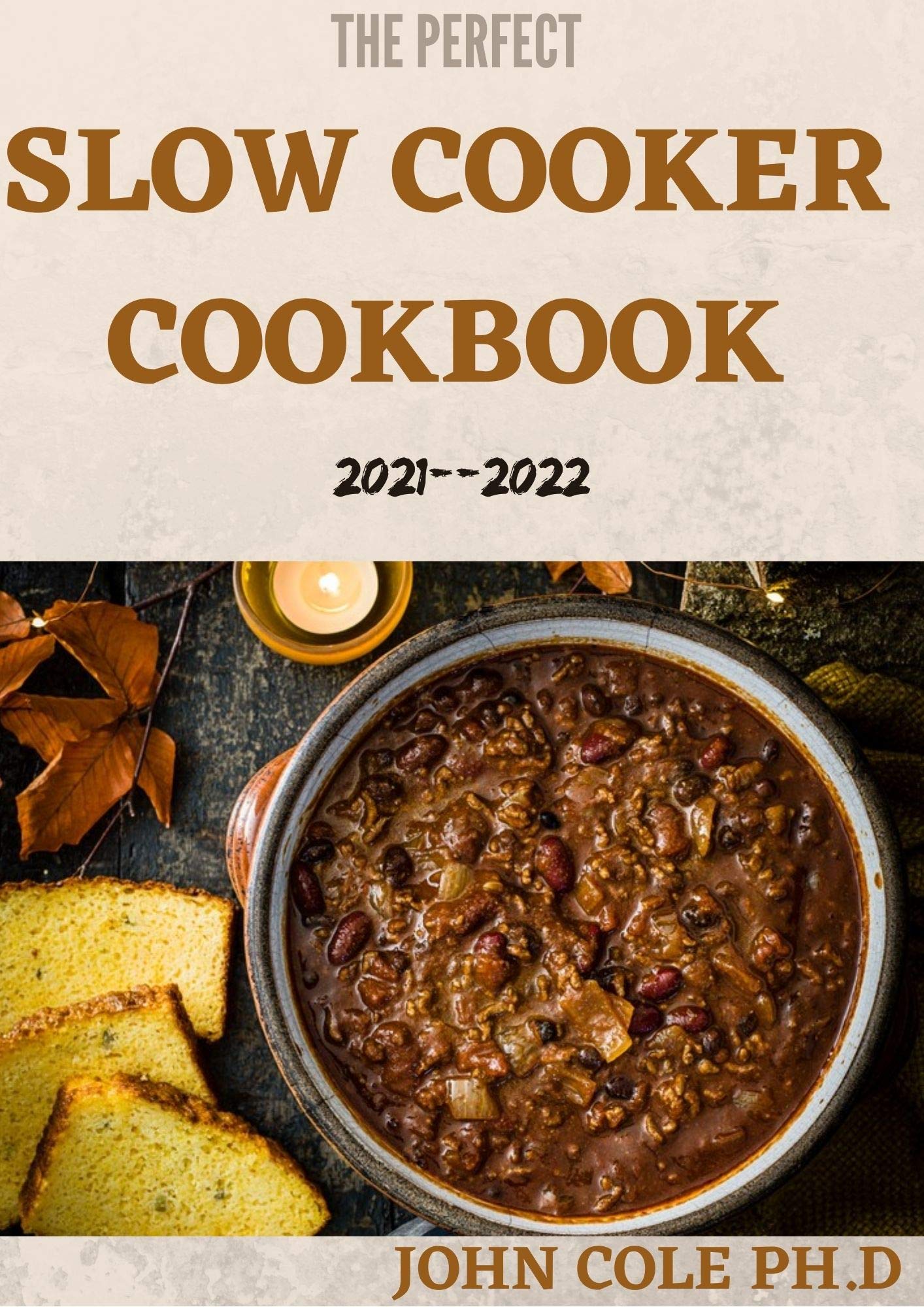THE PERFECT SLOW COOKER COOKBOOK 2021--2022: 50+ Must Have Recipes That ...