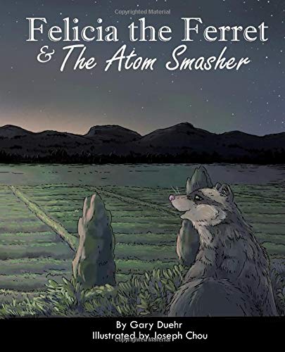 Felicia the Ferret and The Atom Smasher by Gary Duehr | Goodreads