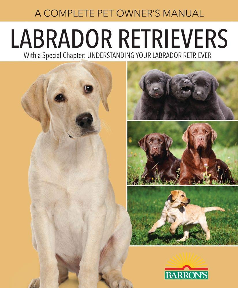 Labrador Retrievers (Complete Pet Owner's Manuals) by Joan H. Walker ...