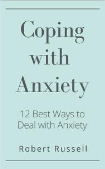 Coping with Anxiety, 12 Best Way to Deal with Anxiety by Robert Russell ...