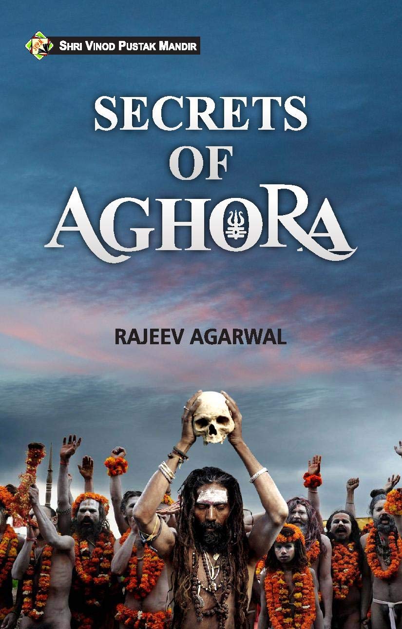 Secrets Of Aghora: Aghori Book by Rajeev Agarwal | Goodreads