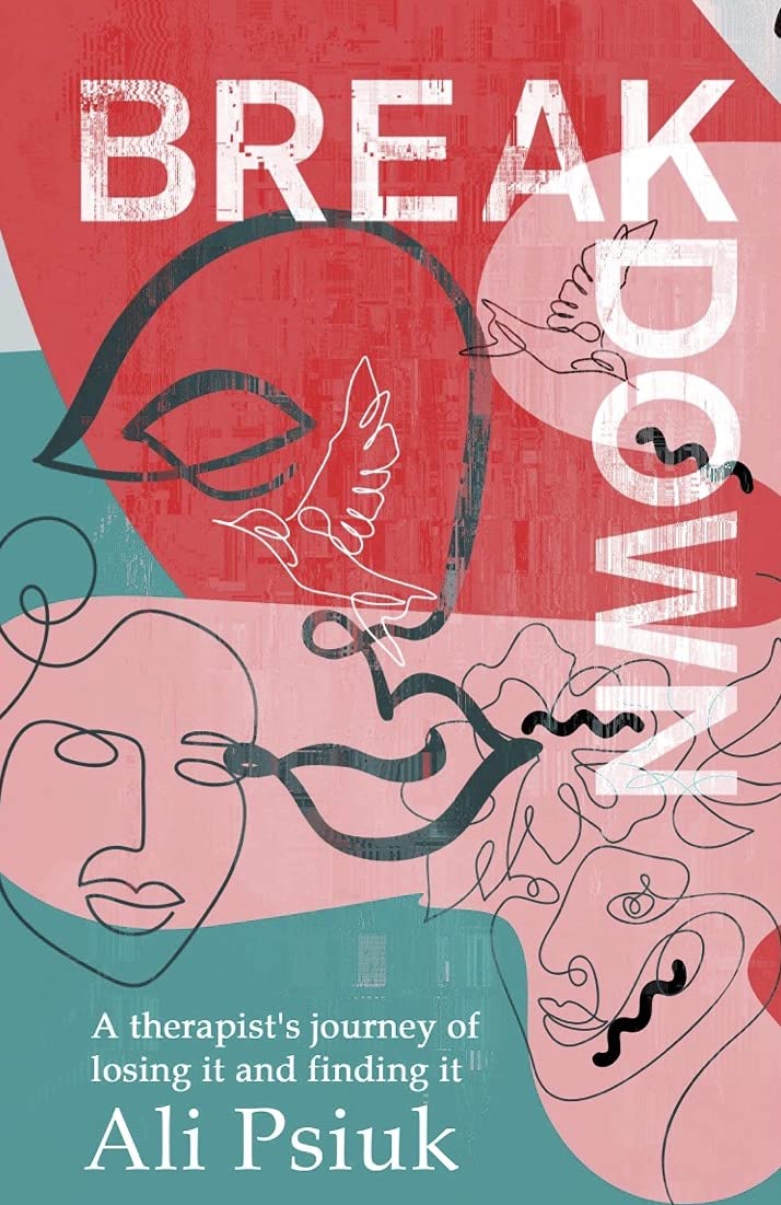 Breakdown: A Therapist's Journey of Losing It and Finding It by Ali ...