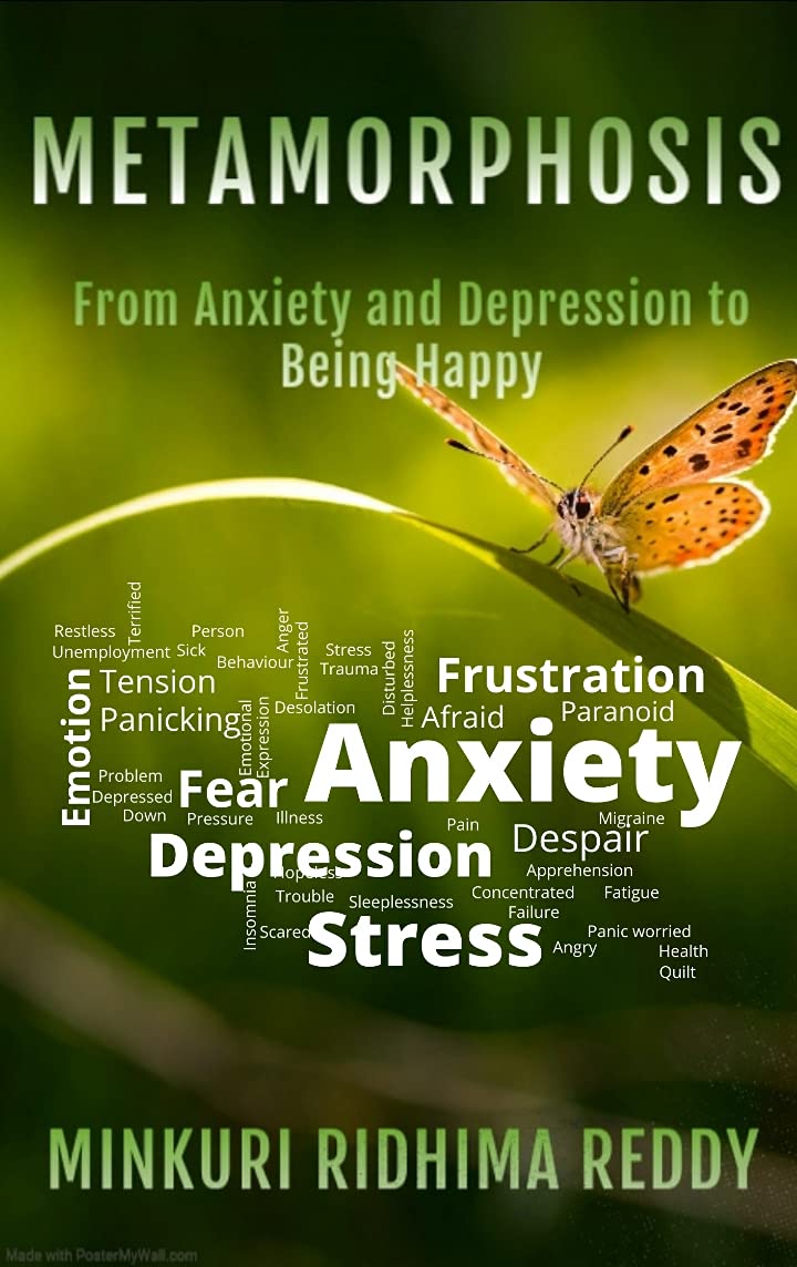 METAMORPHOSIS: From Anxiety and Depression to Being Happy by Ridhima ...