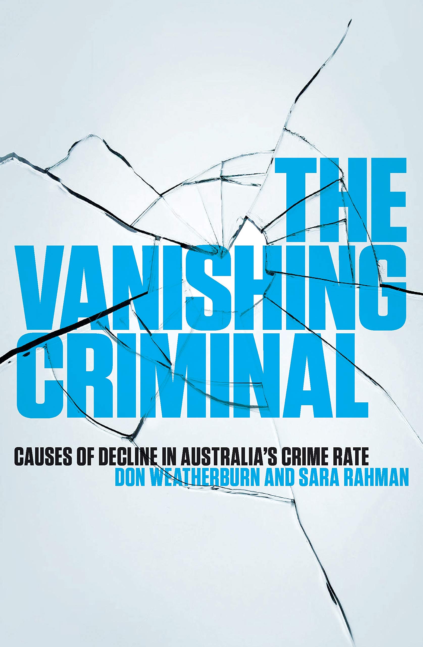 The Vanishing Criminal: Causes of Decline in Australia’s Crime Rate by Don Weatherburn | Goodreads