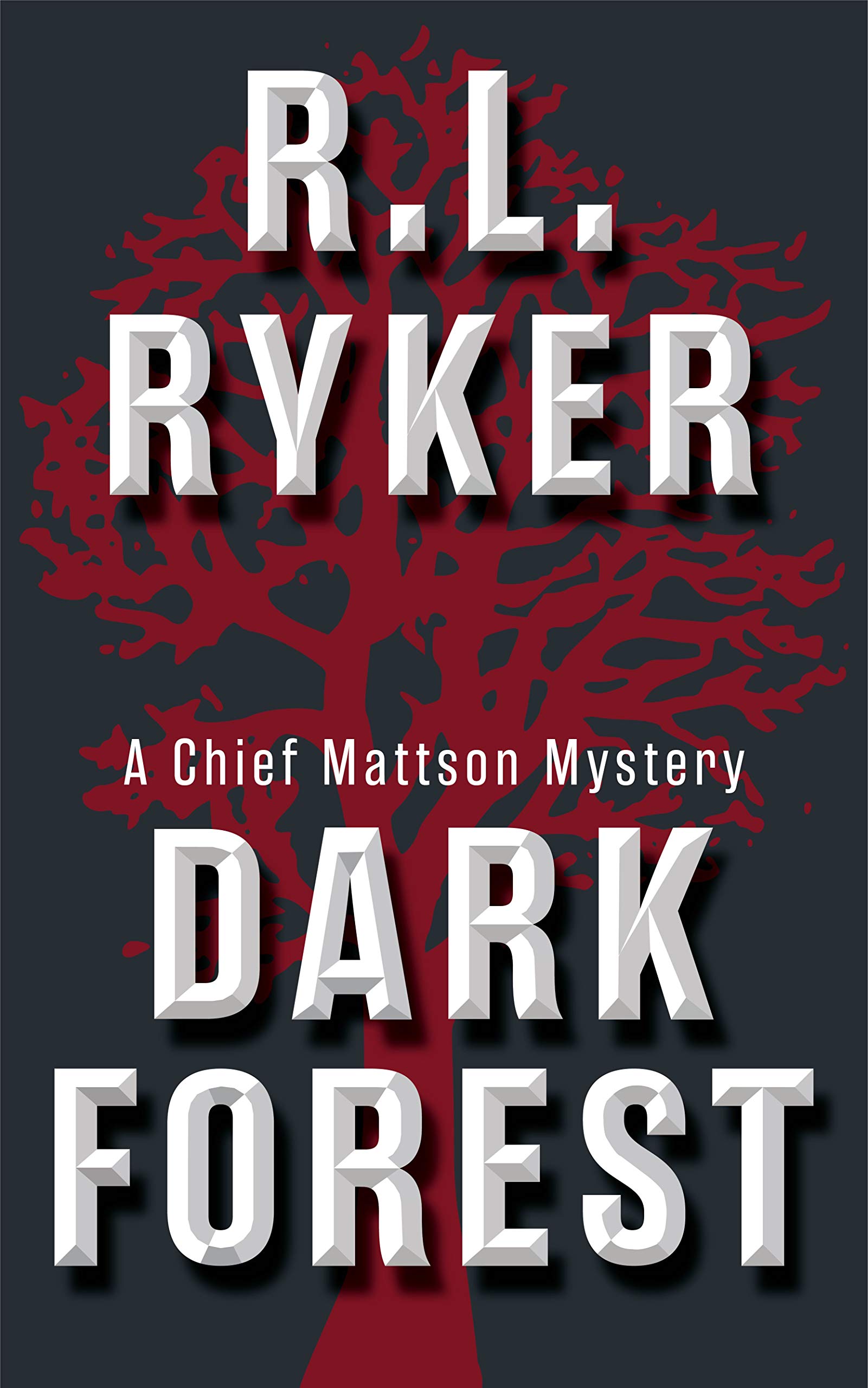 Dark Forest: A Chief Mattson Mystery by R.L. Ryker | Goodreads