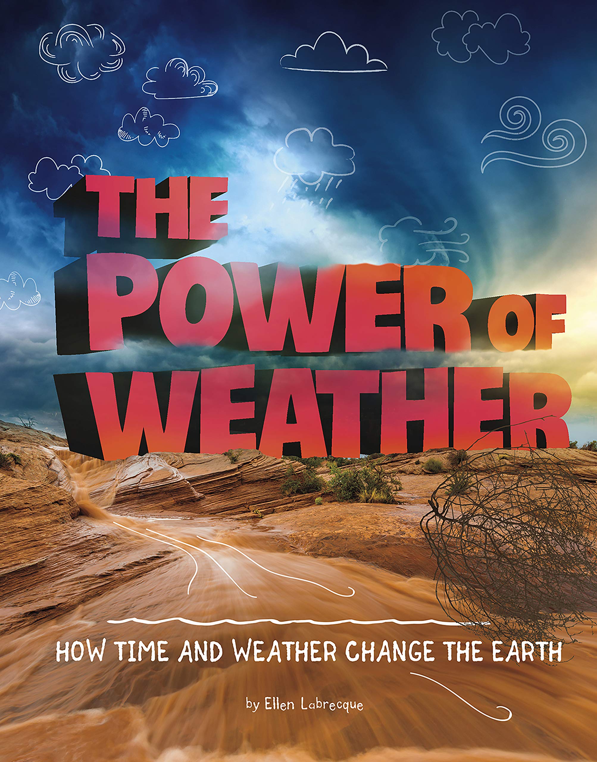 The Power of Weather: How Time and Weather Change the Earth by Ellen ...