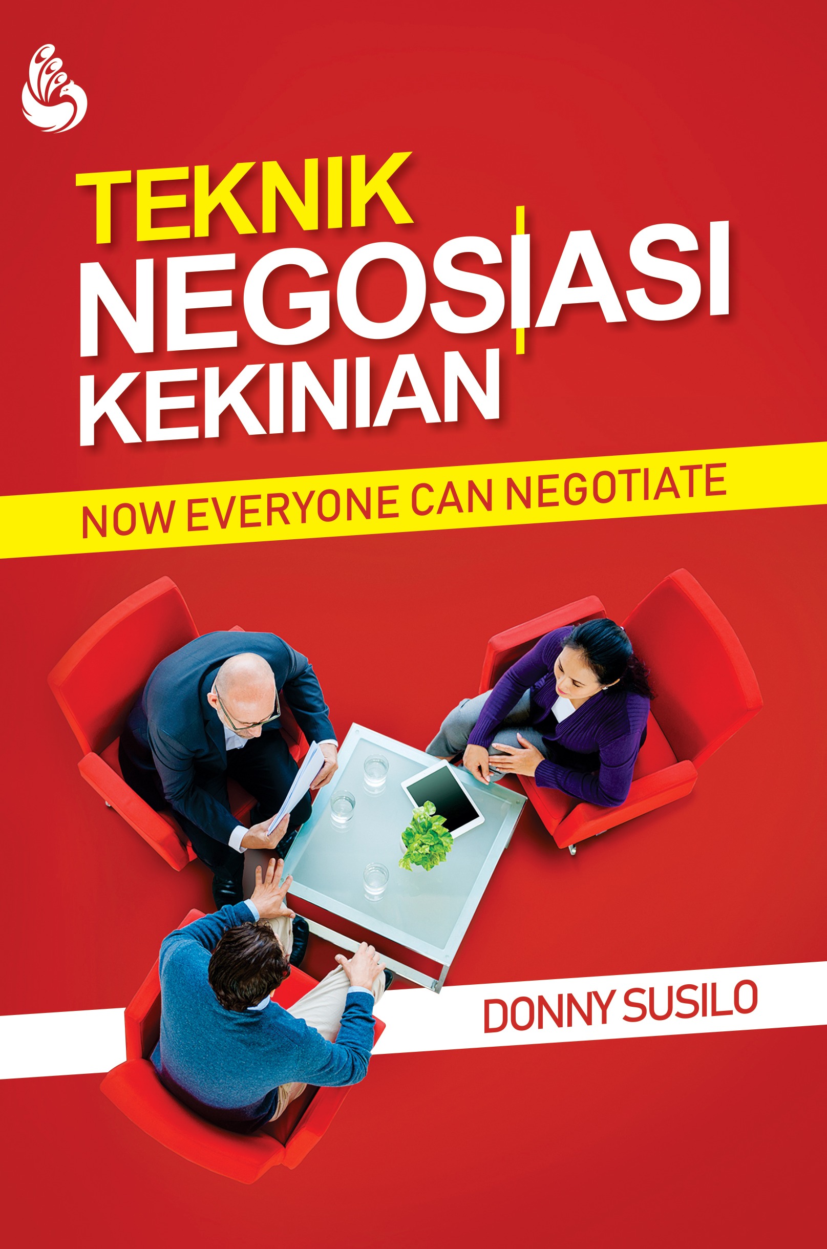 Teknik Negosiasi Kekinian: Now Everyone Can Negotiate by Donny Susilo ...