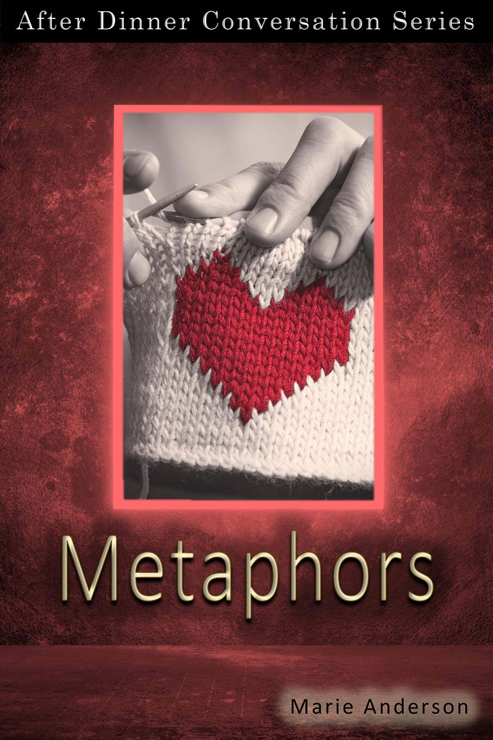 Metaphors: After Dinner Conversation Short Story Series by Marie ...
