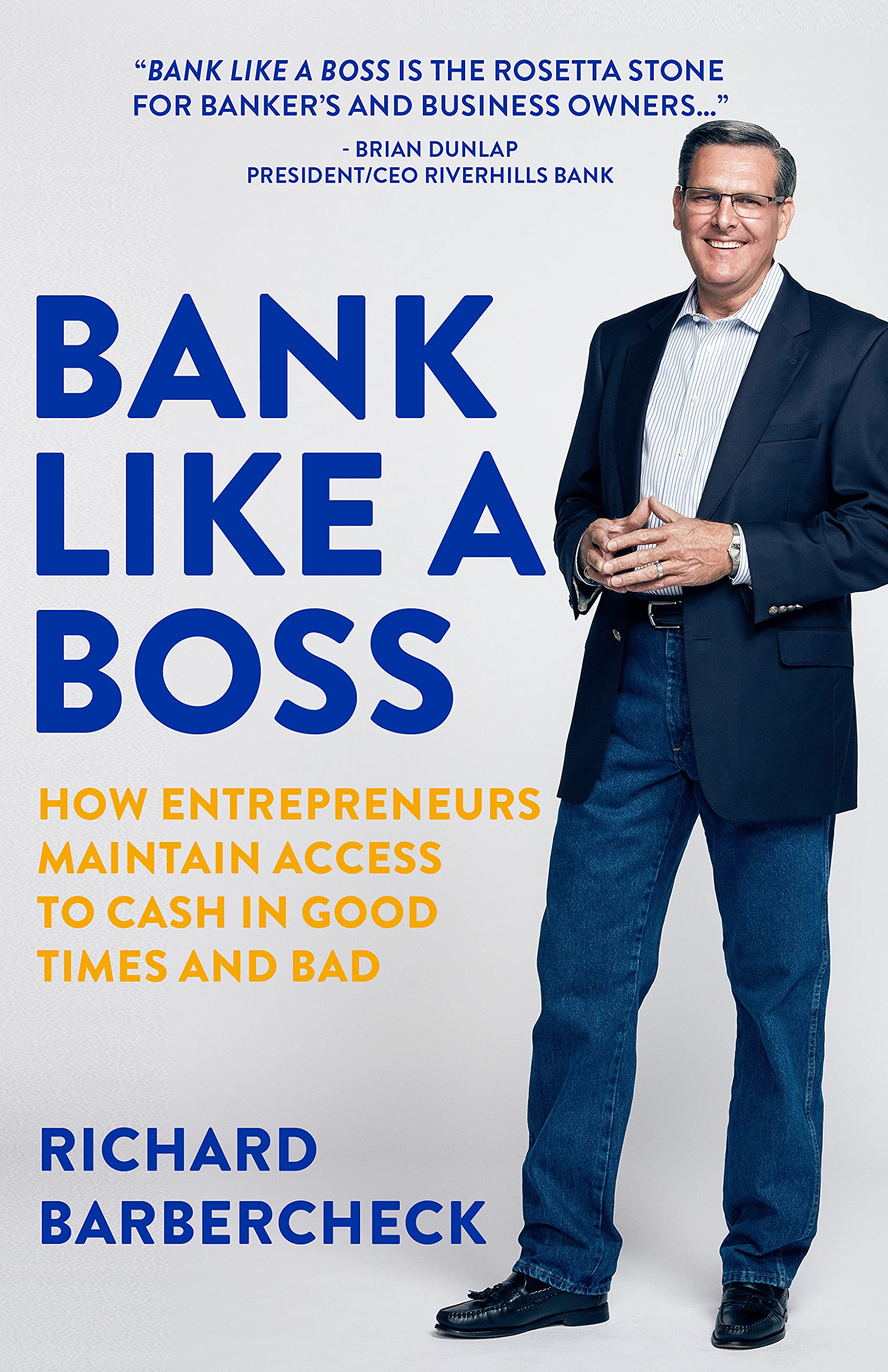 BANK LIKE A BOSS: HOW ENTREPRENEURS MAINTAIN ACCESS TO CASH IN GOOD ...
