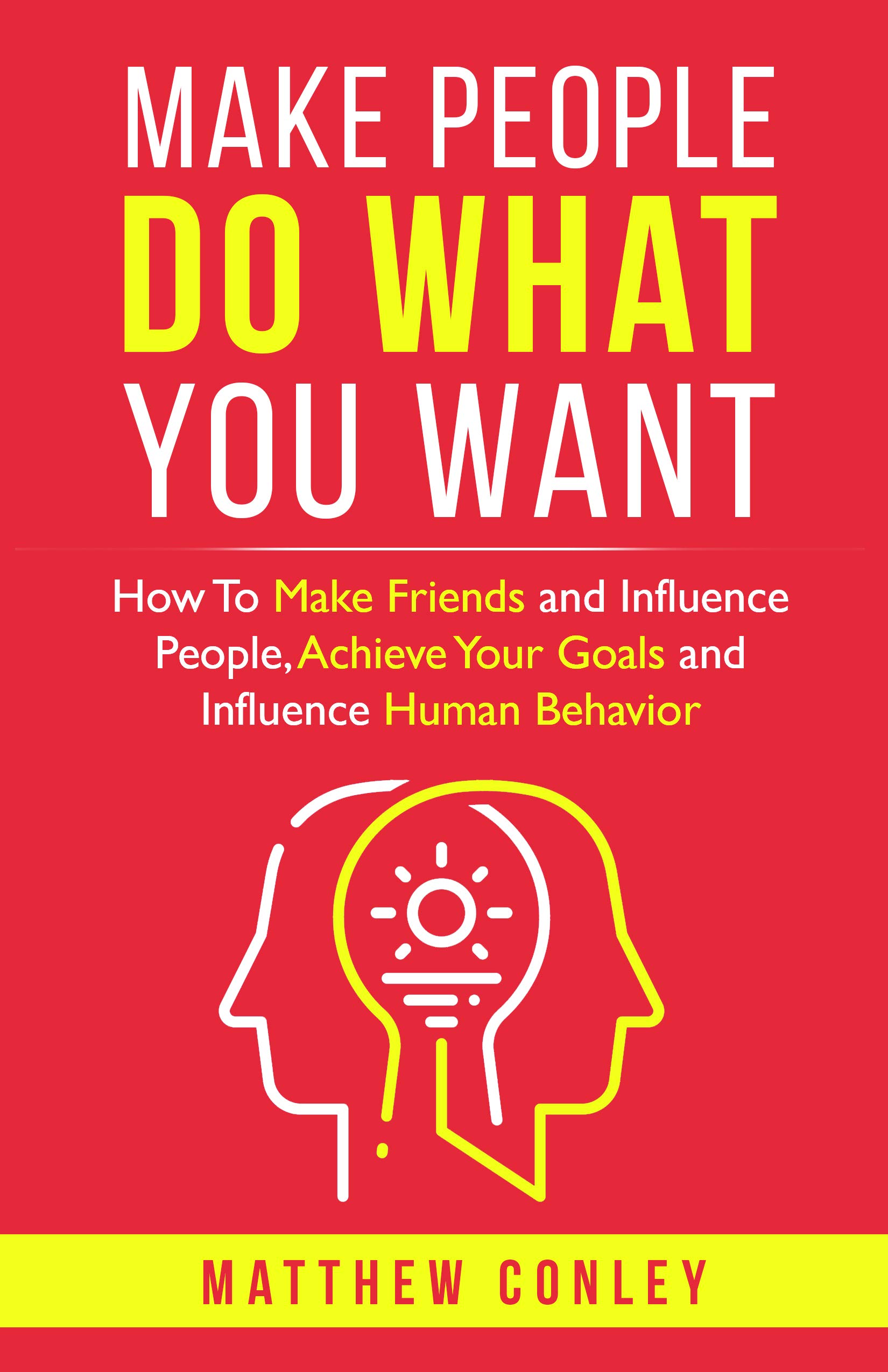 Make People Do What You Want : How To Make Friends and Influence People ...