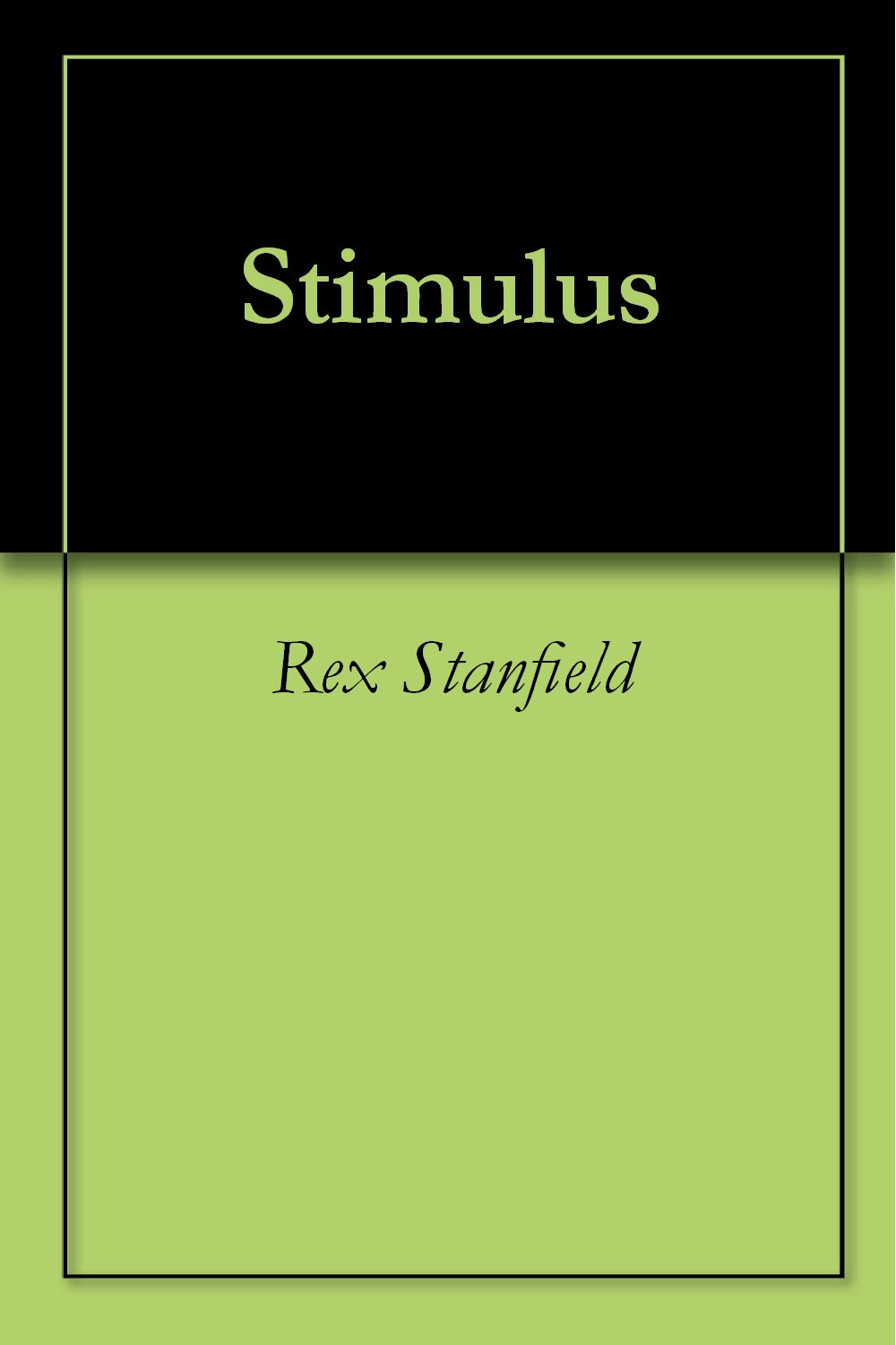 Stimulus by Rex Stanfield | Goodreads