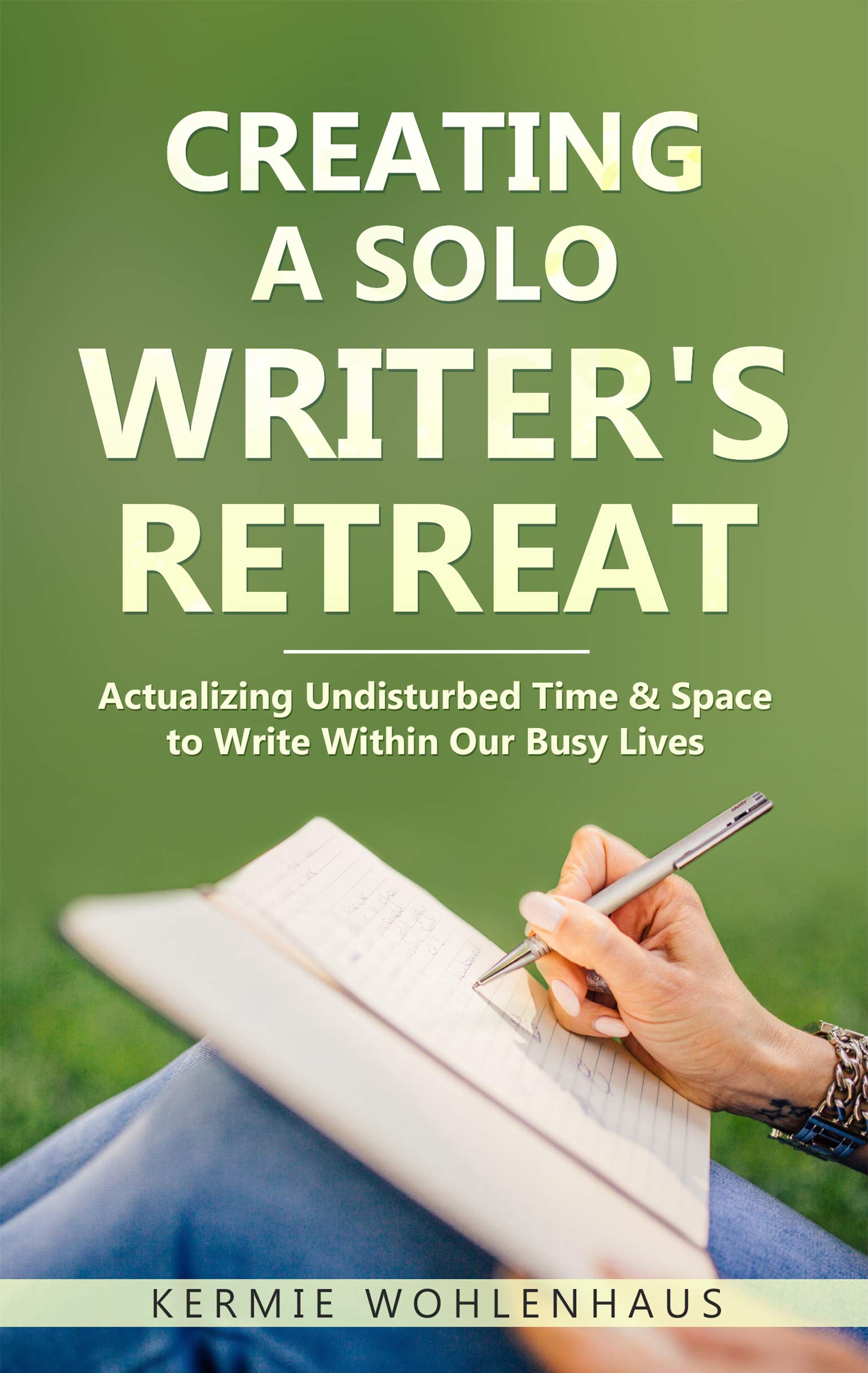 Creating a Solo Writer's Retreat: Actualizing Undisturbed Time & Space ...