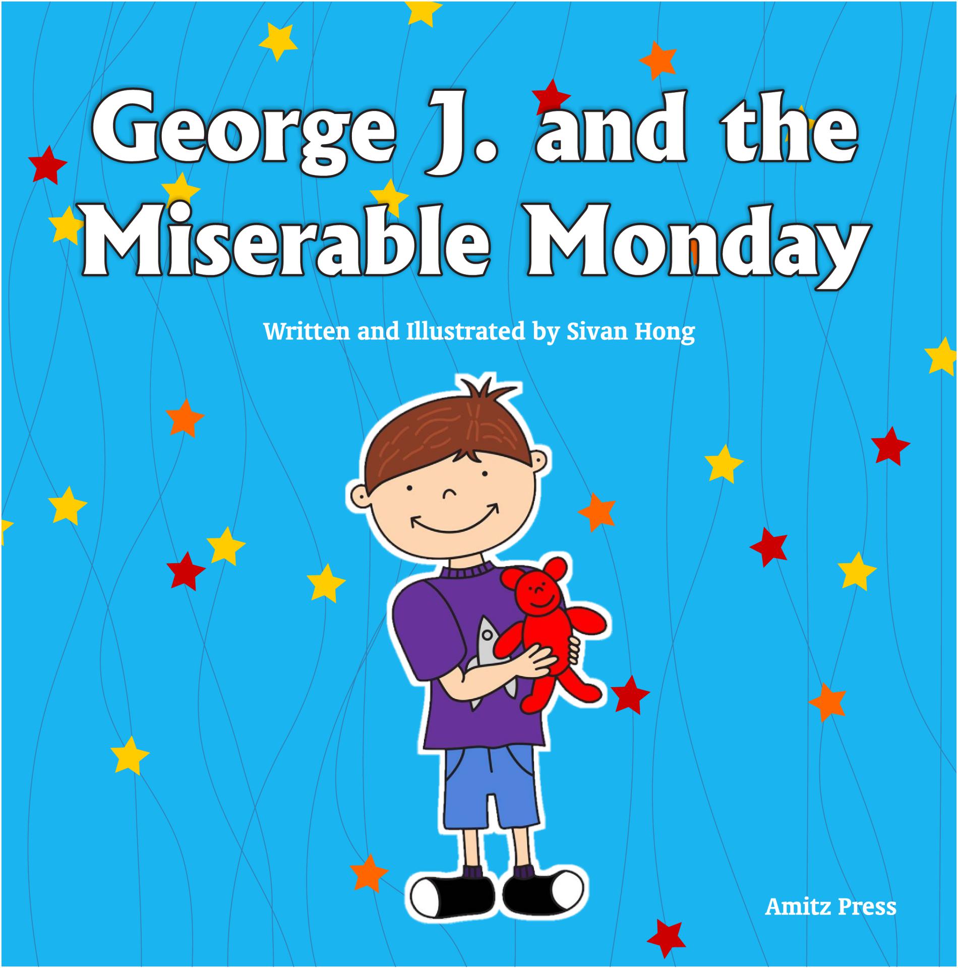 George J. and the Miserable Monday by Sivan Hong | Goodreads