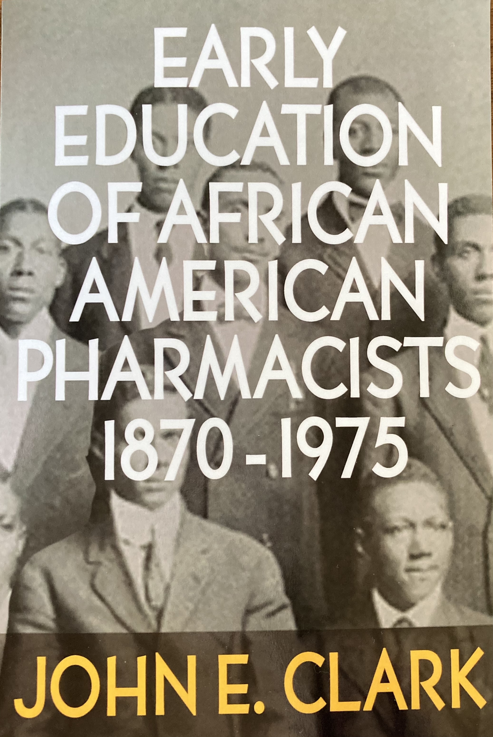 Early Education of African American Pharmacists 1870-1975 by John E. Clark | Goodreads