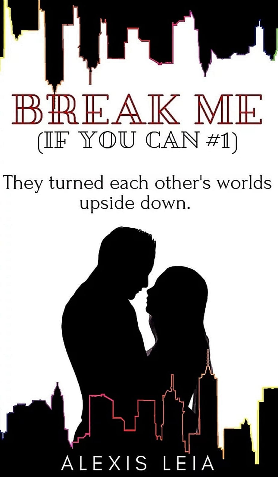 Break Me (If You Can #1) by Alexis Leia | Goodreads
