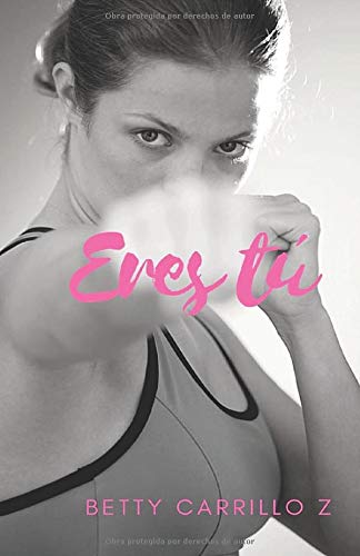 Eres tú by Betty Carrillo Z | Goodreads
