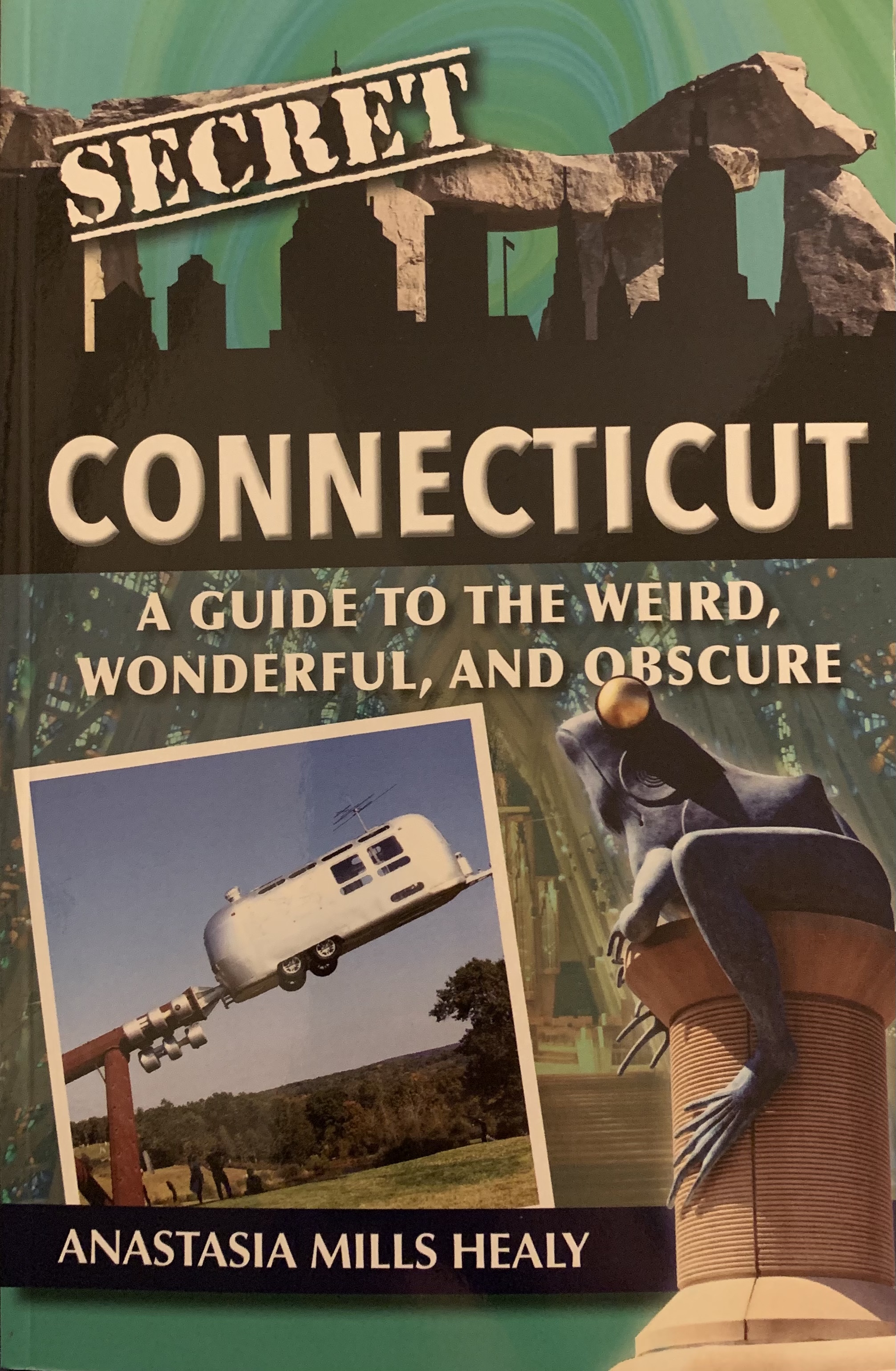 Secret Connecticut: A Guide to the Weird, Wonderful, and Obscure by ...
