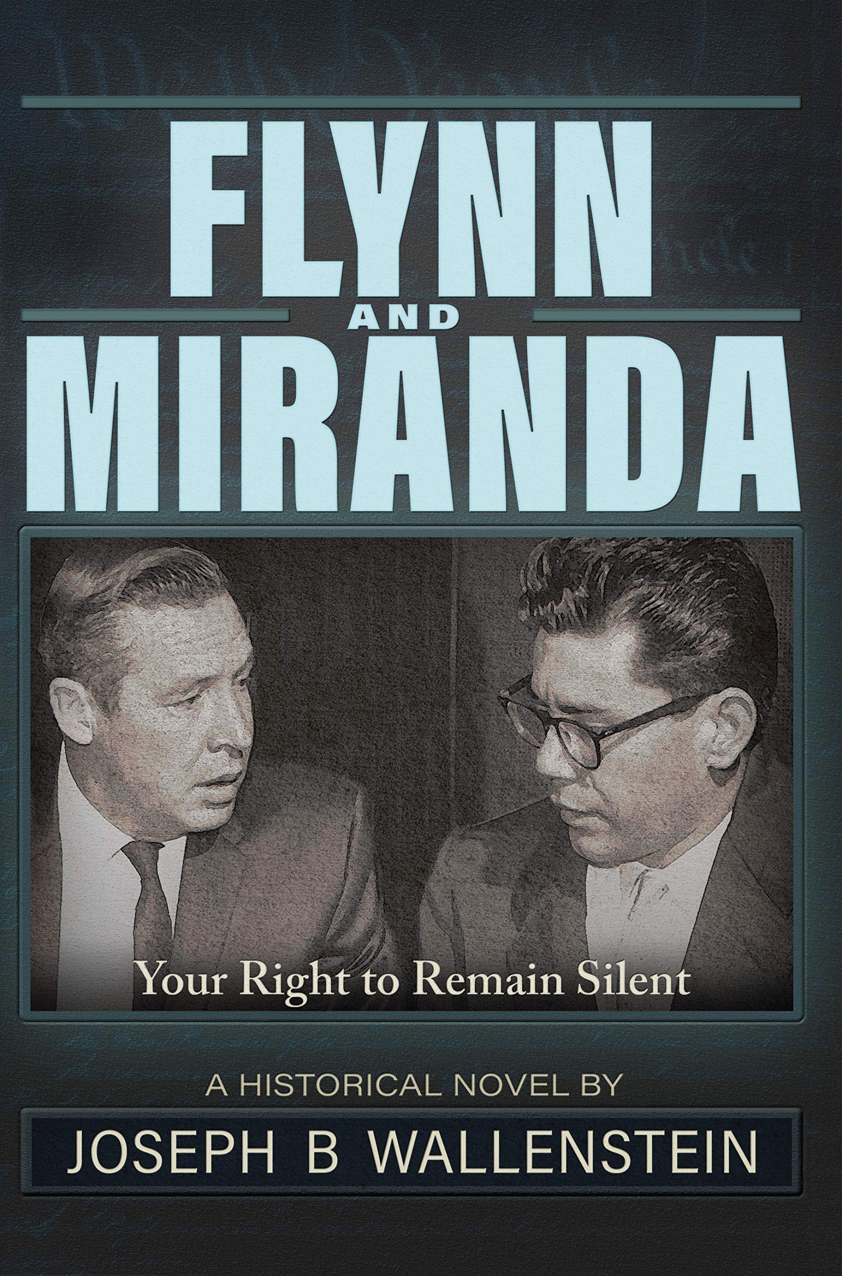 Flynn & Miranda: Your Right to Remain Silent by Joseph B Wallenstein ...
