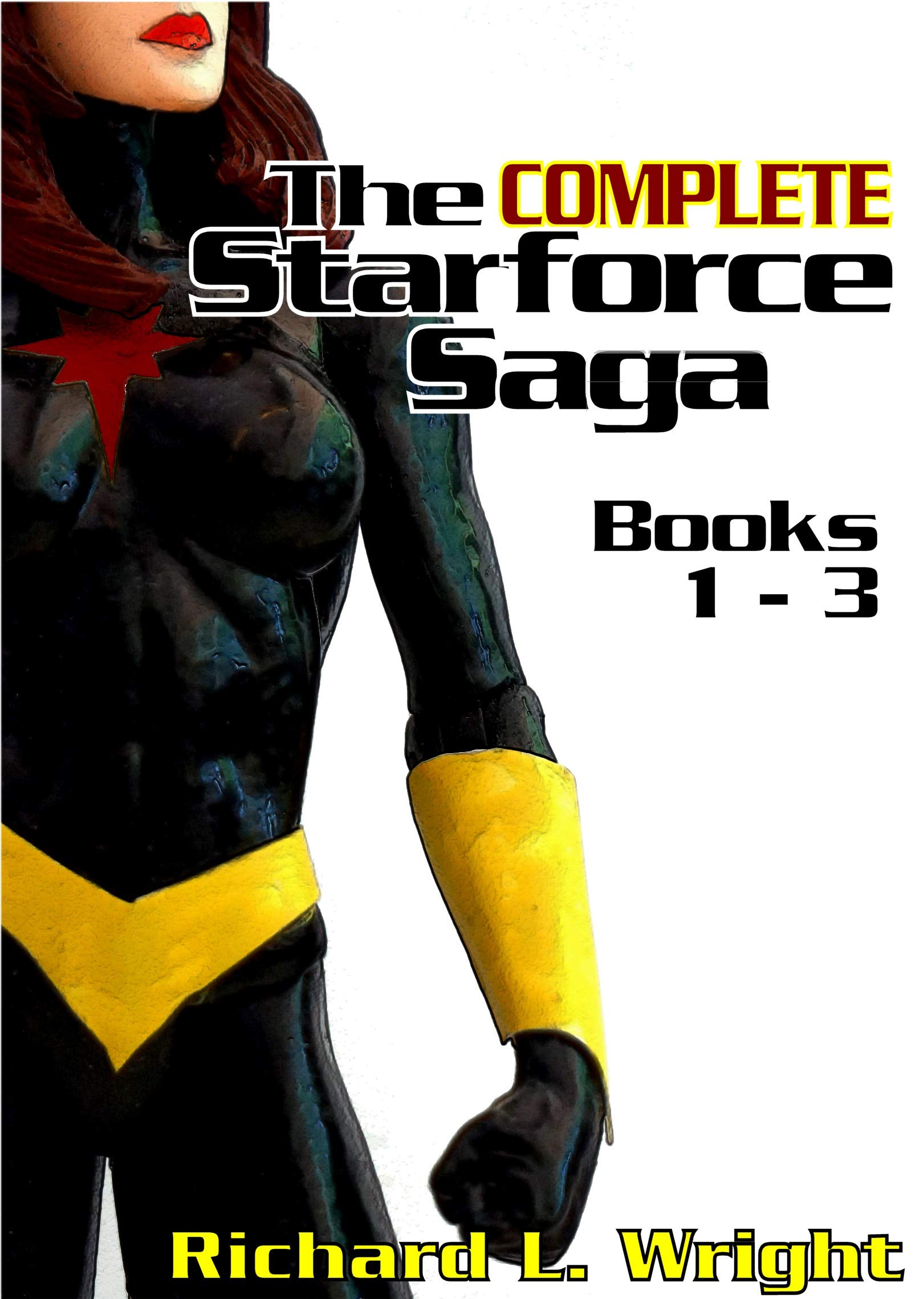 The COMPLETE Starforce Saga: Books 1 - 3 by Richard L. Wright | Goodreads
