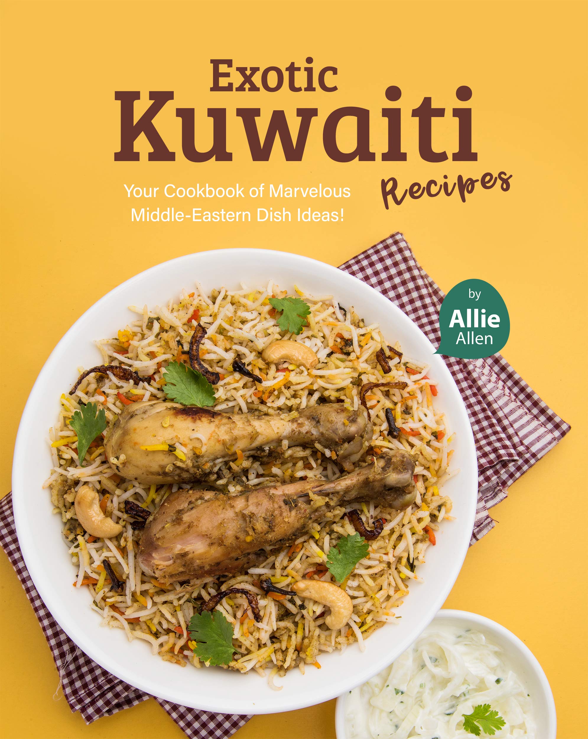 Exotic Kuwaiti Recipes: Your Cookbook of Marvelous Middle-Eastern Dish ...