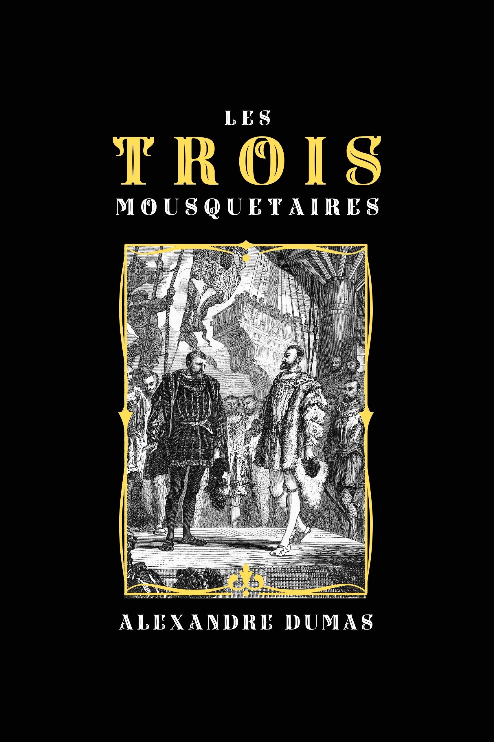 Les Trois Mousquetaires : Text intégral avec illustrations by Alexandre ...