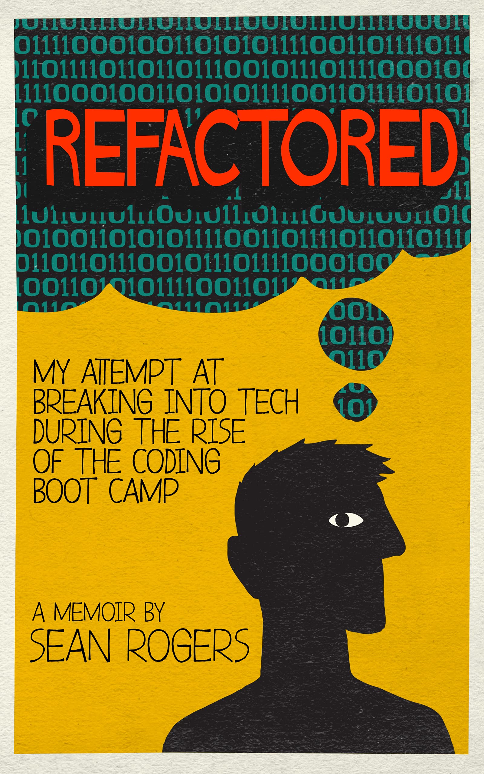 Refactored: My Attempt at Breaking into Tech During the Rise of the ...